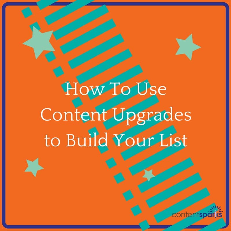 Use Content Upgrades to Build Your Email List