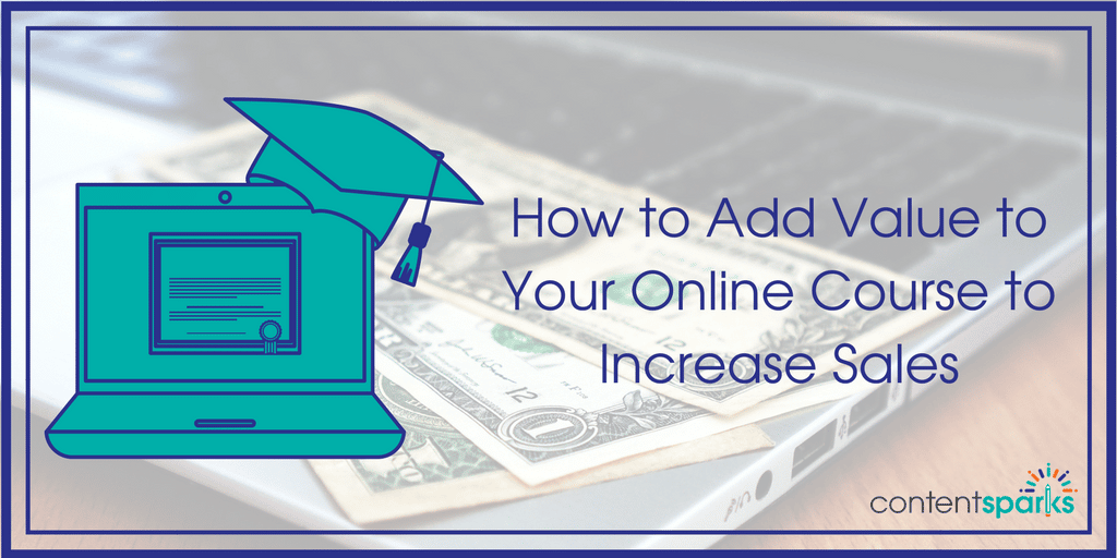 How to Add Value to Online Courses to Increase Sales - Free Worksheet